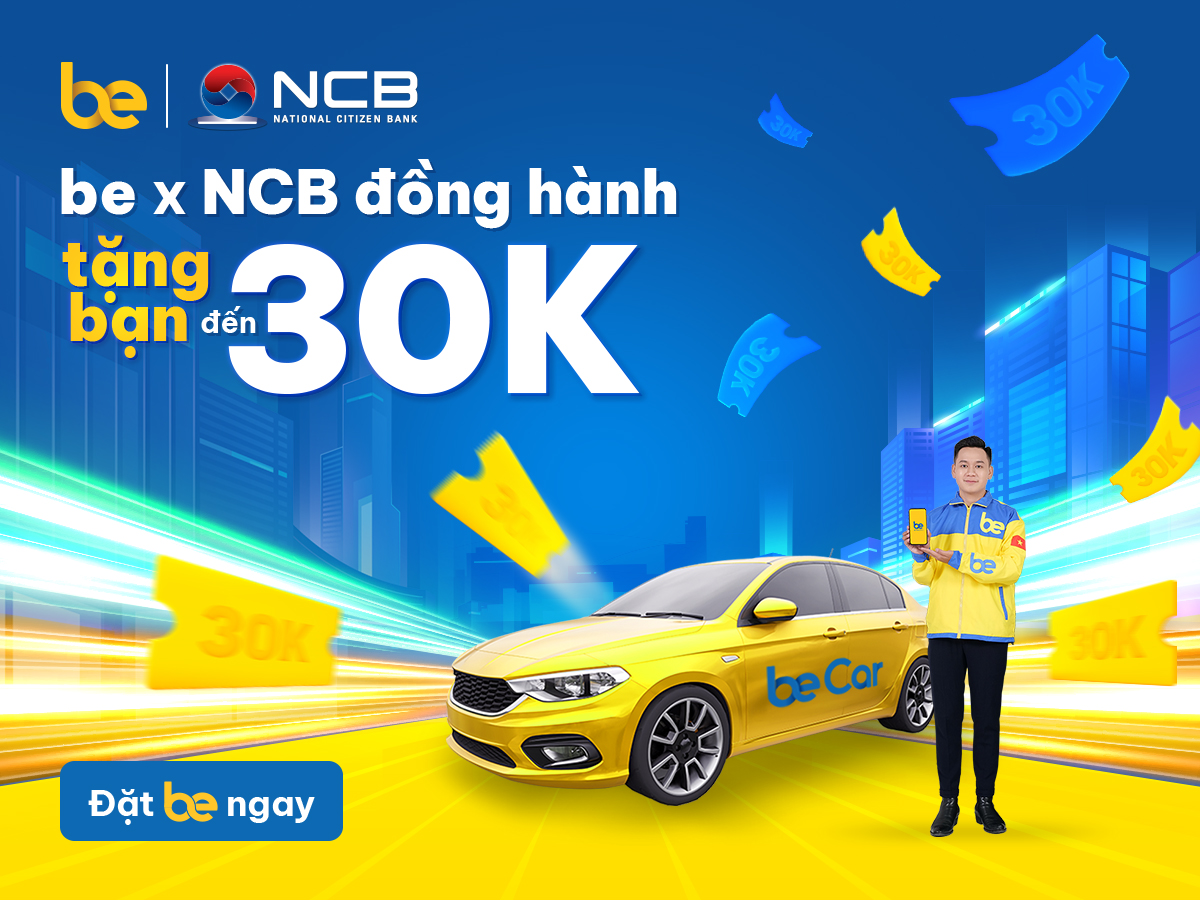 be x NCB đồng hành, tặng bạn đến 30K – Be